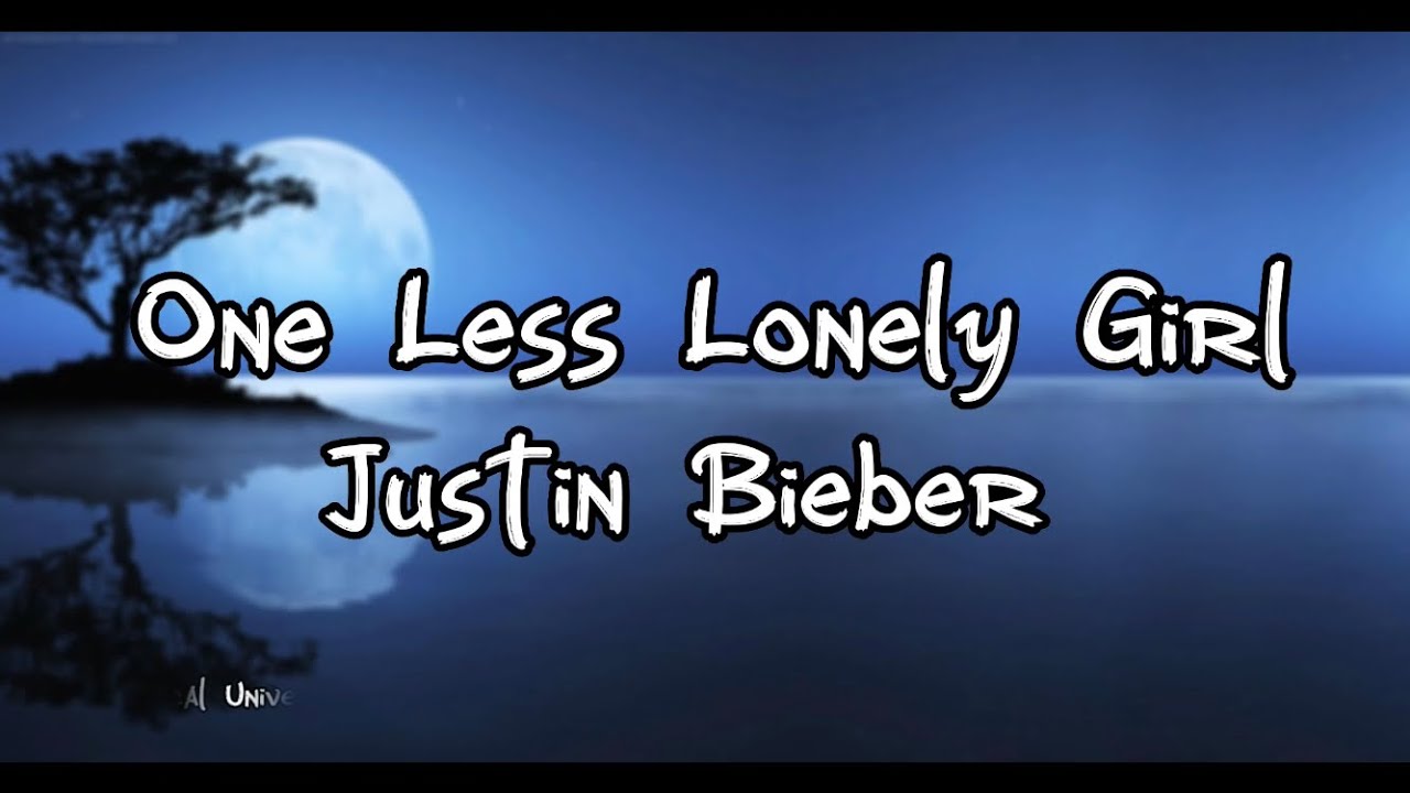 One Less Lonely Girl - Justin bieber(Lyrics Video) - YouTube