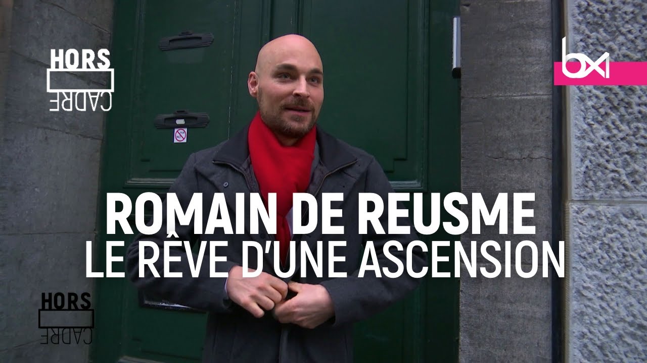 Hors Cadre - Romain De Reusme, le rêve d'une ascension - YouTube