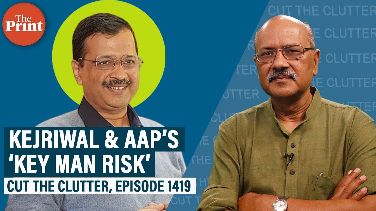 Kejriwal & AAP’s ‘key man risk’: Delhi CM’s arrest & challenge to his ...