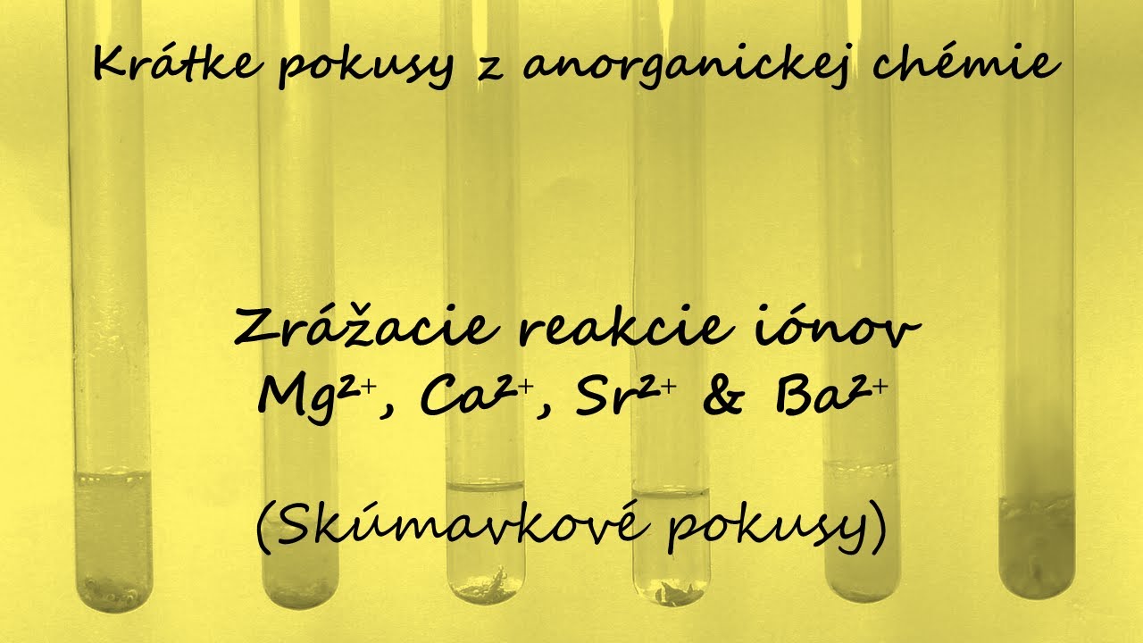 Zrážacie reakcie iónov Mg²⁺, Ca²⁺, Sr²⁺ & Ba²⁺ (Skúmavkové pokusy I ...