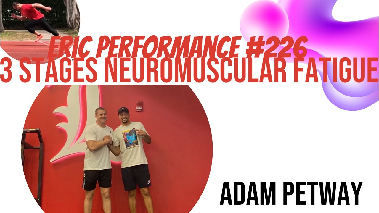 Eric Performance #226 Adam petway 3 Stages of Neuromuscular fatigue ...
