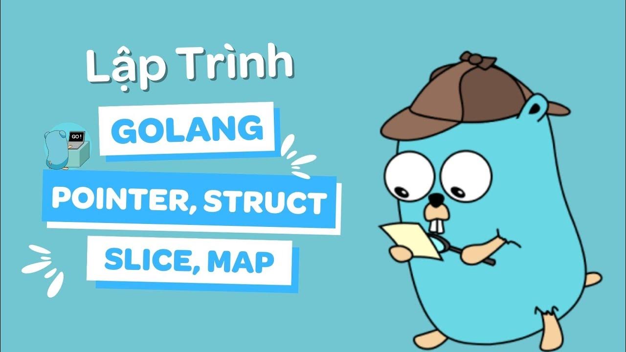 Lập trình Go: Pointer, Struct, Slice và Map - YouTube