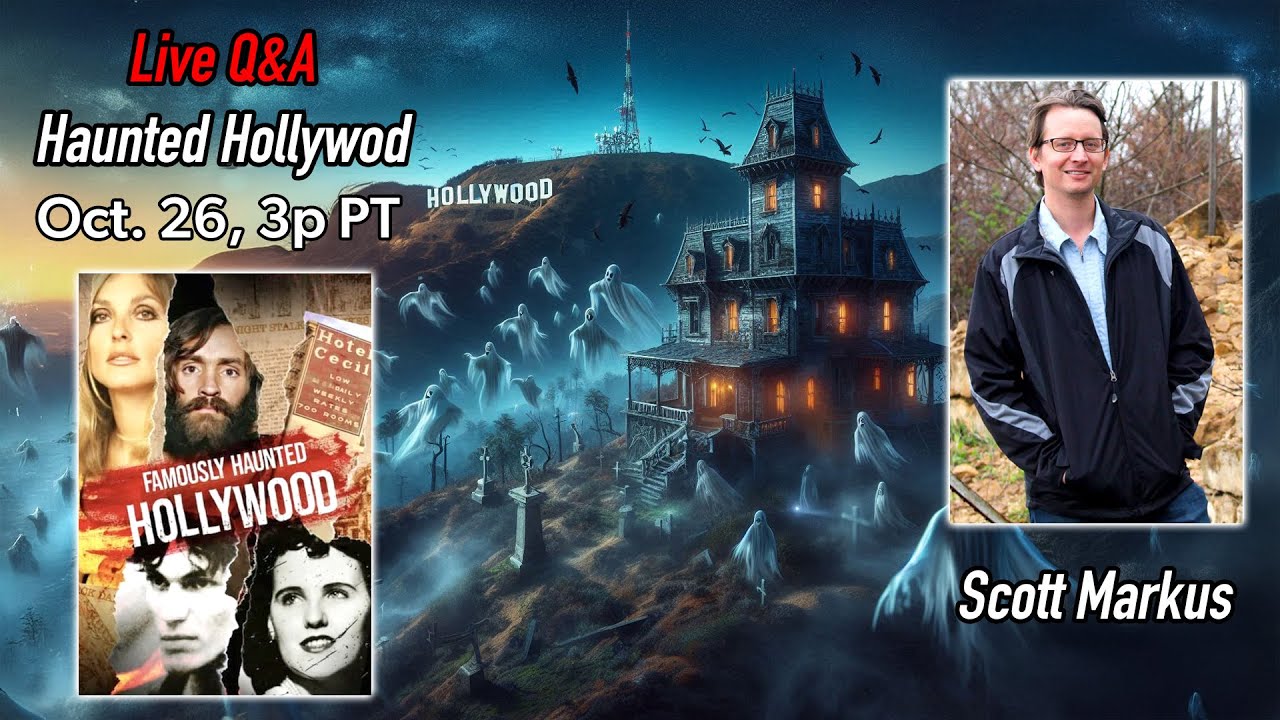 Famously Haunted: Hollywood, Live Q&A with Scott Markus, Paranormal ...