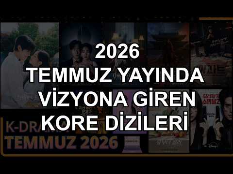 GÜNEY KORE DİZİLERİ (Temmuz 2026 Kore Dizileri)