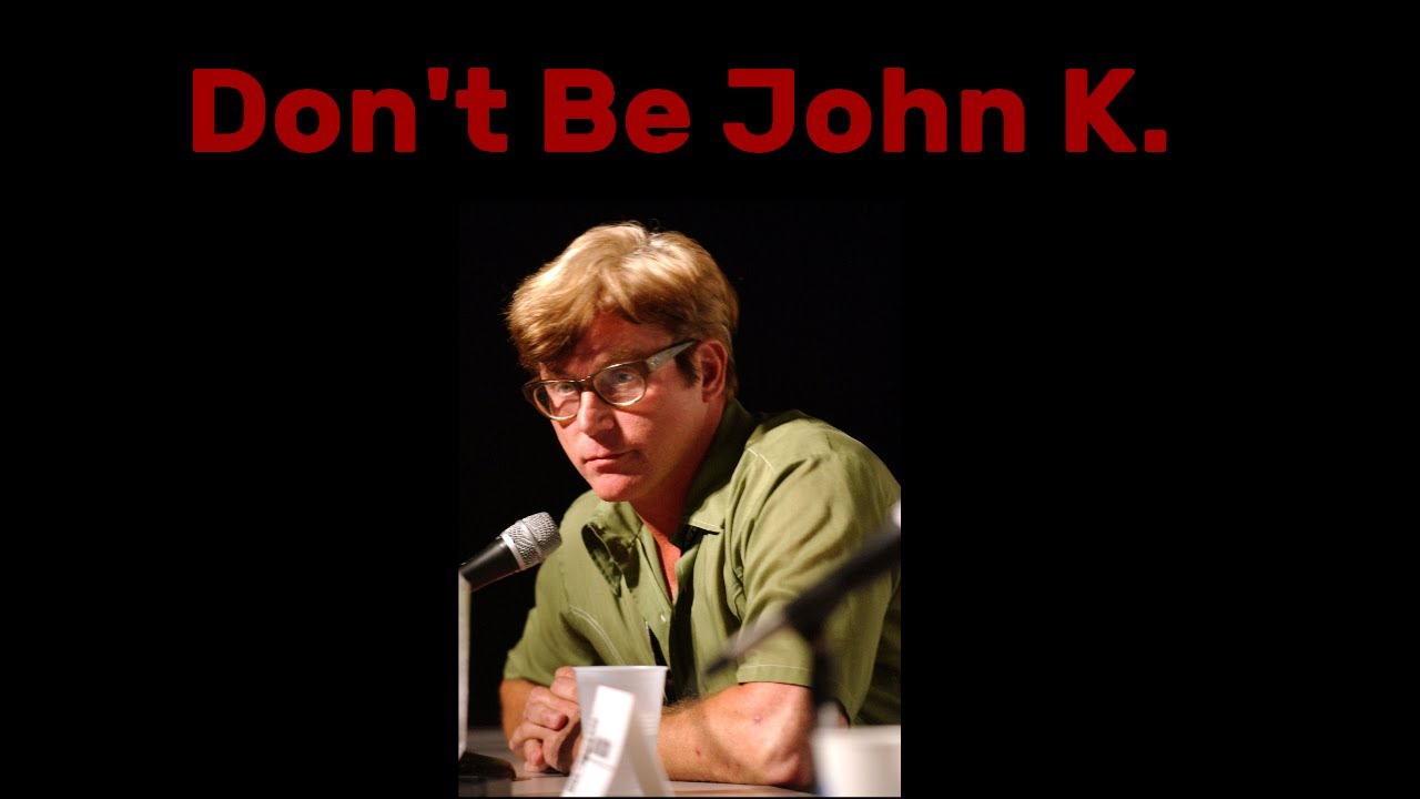 Don't Be John K - YouTube