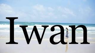 Iwan Pronunciation: How to Say Iwan in 25 Languages