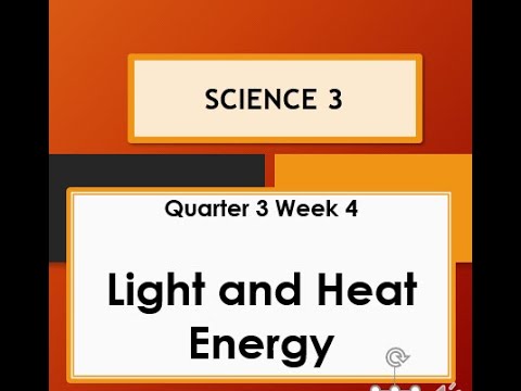science 3 Q3 W4 HEAT AND LIGHT ENERGY - YouTube