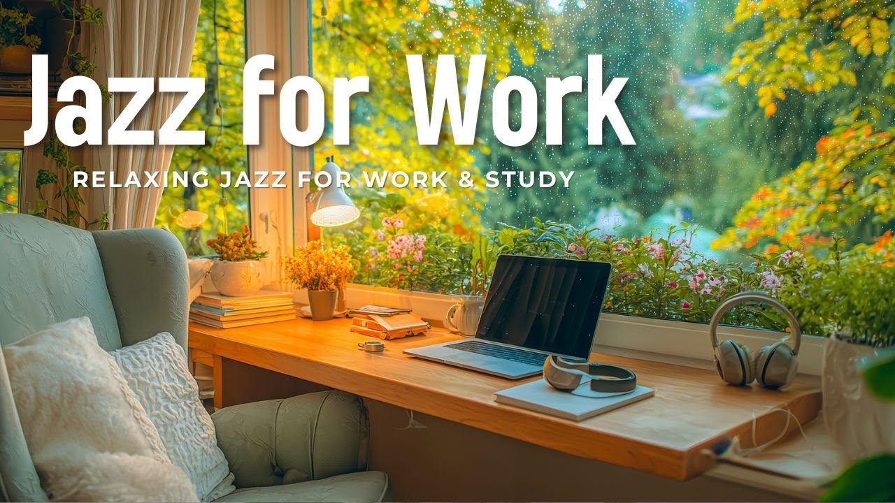 Relaxing Jazz for Work & Study - Smooth Background Music for ...