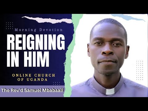 Reigning In Him| The Revd Samuel Mbabaali - YouTube