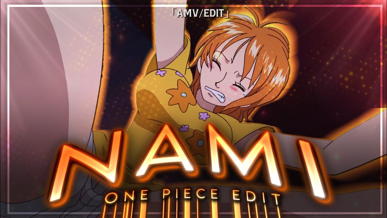 AMV 」- One Piece " NAMI 🍑" [Edit/AMV]! - YouTube