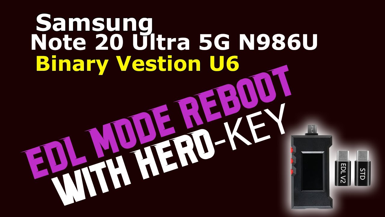 Samsung Galaxy Note 20 Ultra 5G N986U BIT 6 Reboot EDL Mode with HERO ...