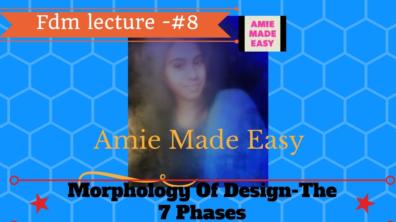 Morphology Of Design The Seven Phases Fdm Lecture - YouTube