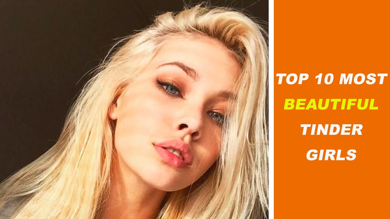 For Real Pro Top 10 Most Beautiful Girls In Tinder Youtube