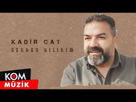 Kadir Çat - Senden Bilirim (2021 © Kom Müzik)