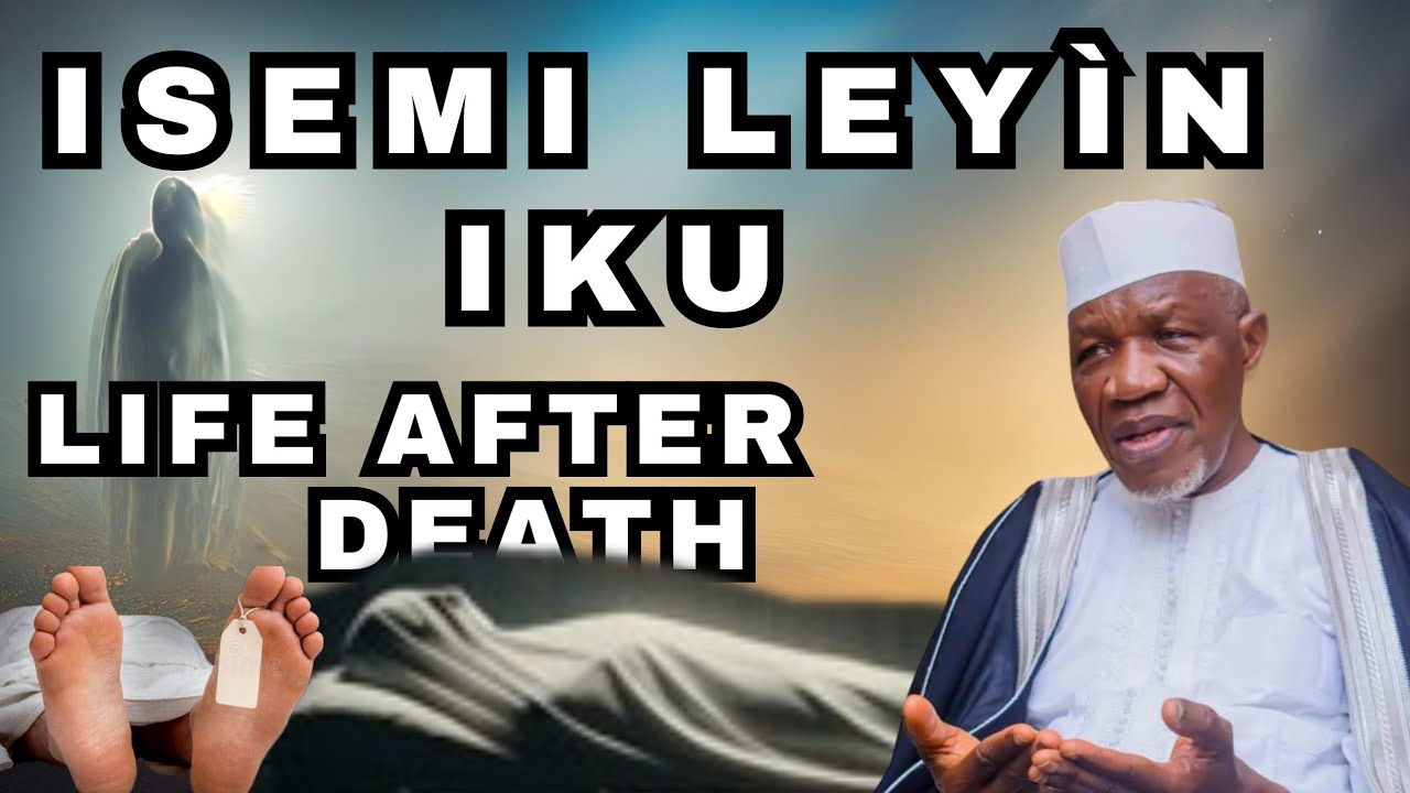 ISEMI LẸYÌN IKU( LIFE AFTER DEATH )BY SHEIKH MUYIDEEN AJANI BELLO ...