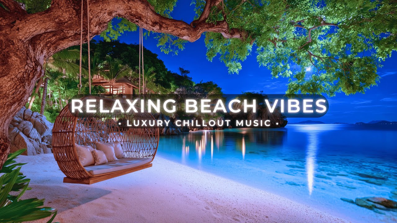 Relaxing Beach Vibes ~ Deep Chillout Lounge Music & Evening Chill ...