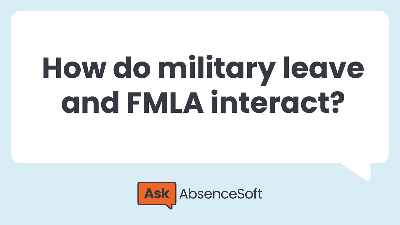 How do military leave and FMLA interact? | Ask AbsenceSoft - YouTube