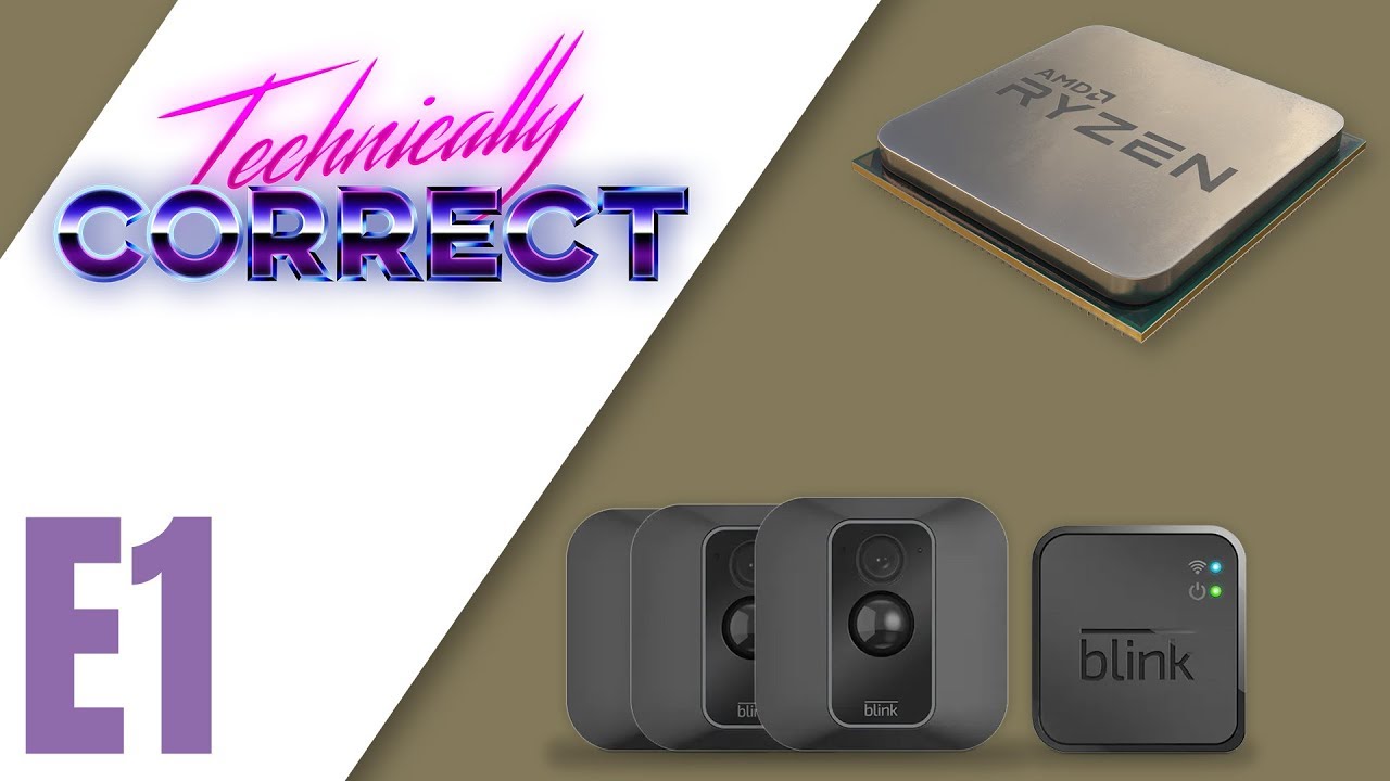 Introduction, AMD Ryzen, Blink Cameras | Technically Correct | E1 - YouTube