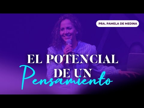 El #Potencial de un #pensamiento | Pra. Pamela Medina