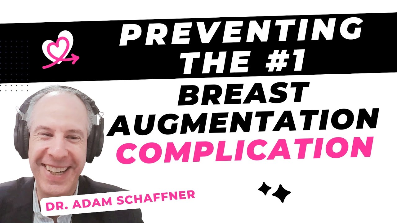 Preventing the #1 breast augmentation complication [Adam Schaffner, MD ...
