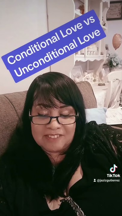 Conditional Love vs Unconditional Love - YouTube