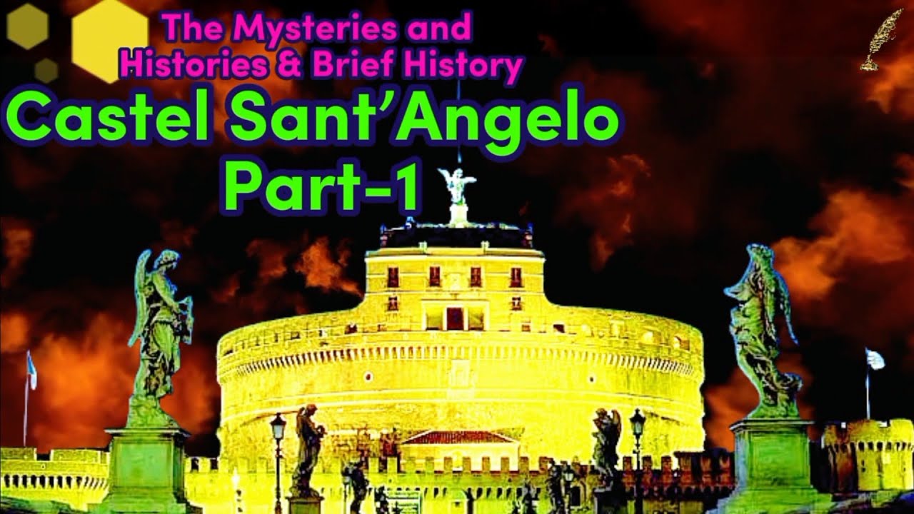 The Mysteries and Histories & Brief History of Castel Sant’Angelo Part ...