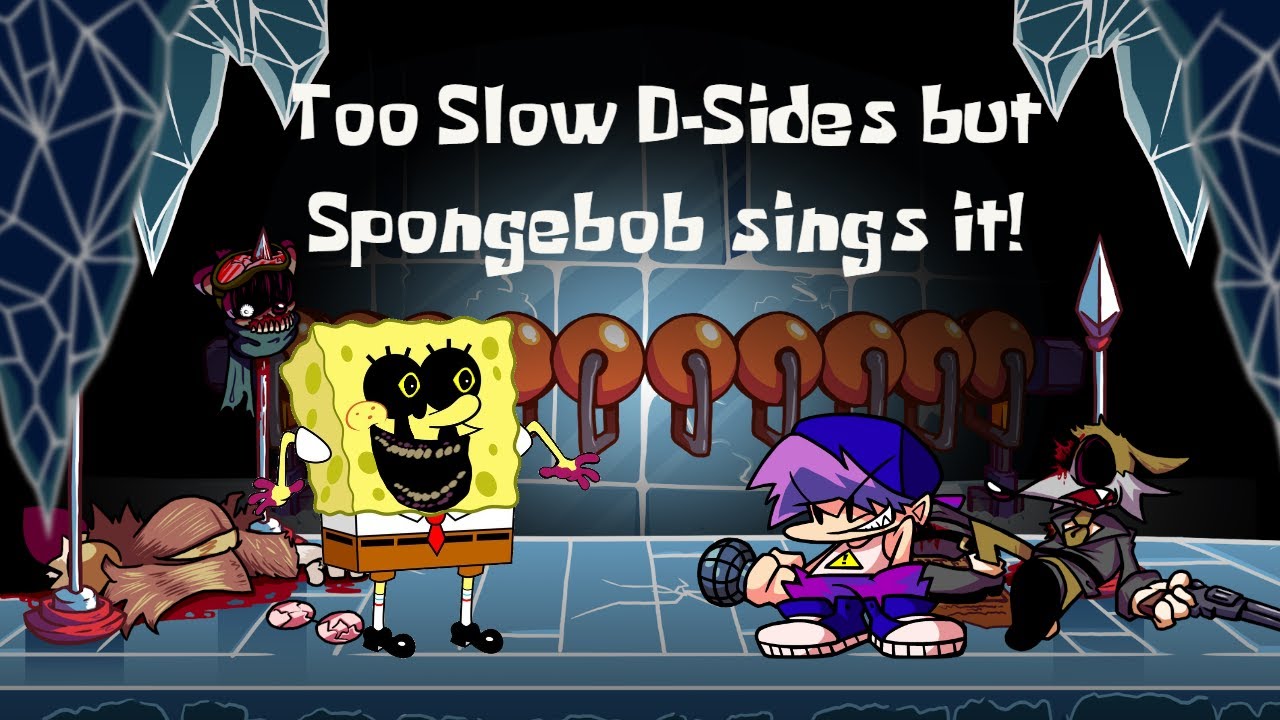 Too Slow D-Sides but Spongebob sings it! (+FLP) - YouTube