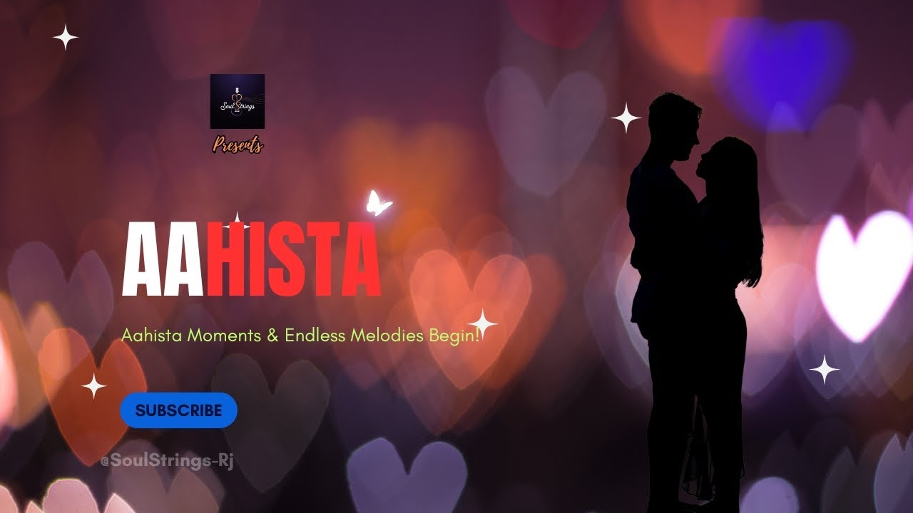 AAHISTA | latest song bollywood | soulful songs | hindi songs | new ...