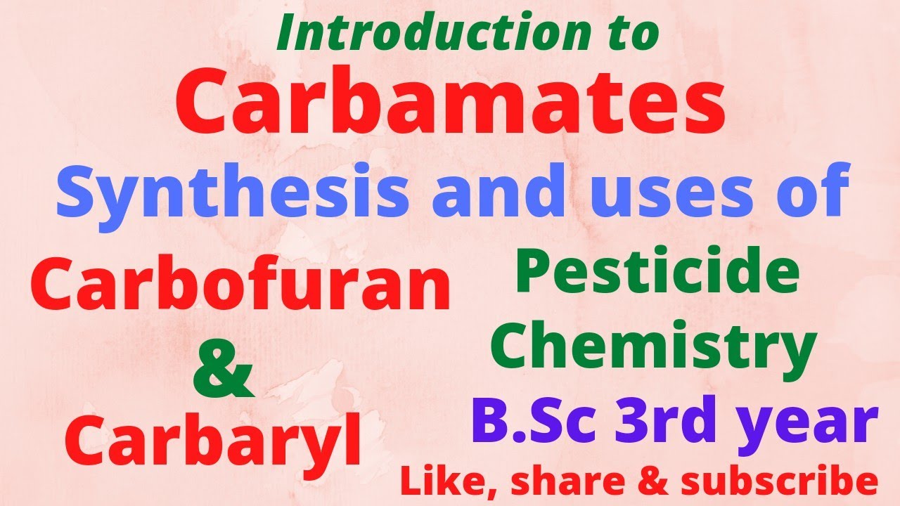 Lecture 04 : Synthesis and uses of Carbaryl and Carbofuran as ...