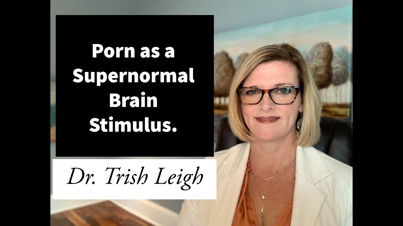 Porn as a Supernormal Brain 🧠 Stimulus. - YouTube
