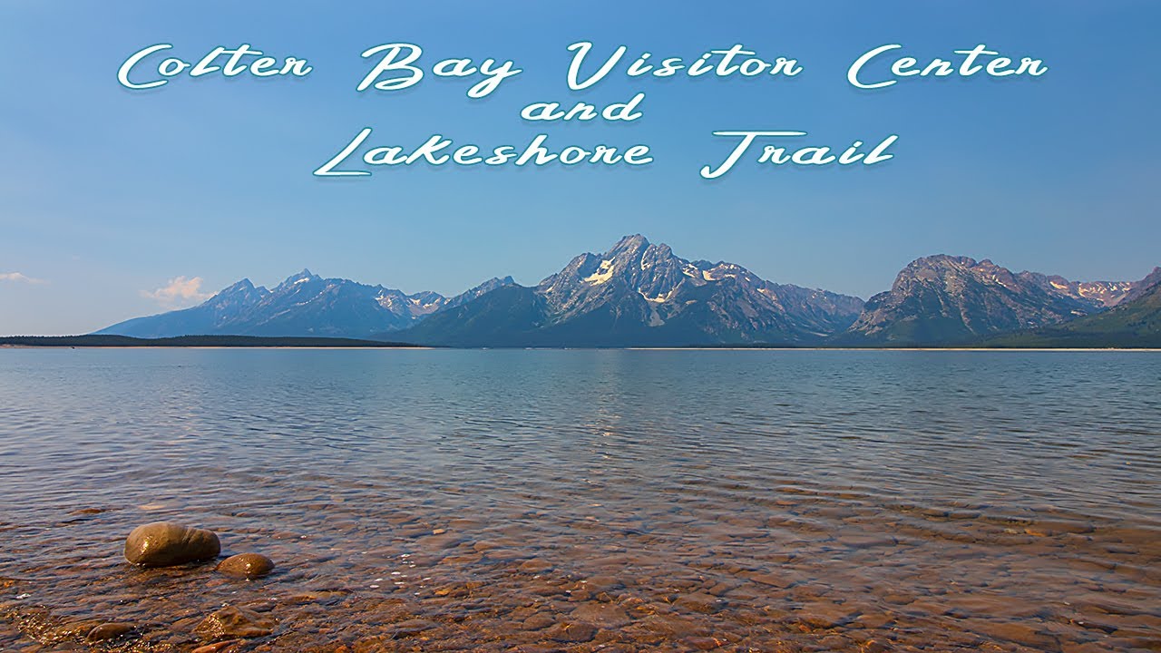 Grand Teton National Park// Colter Bay Visitor Center and Lakeshore ...