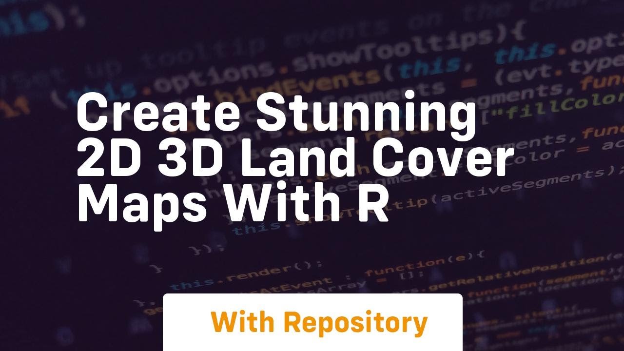 create stunning 2d 3d land cover maps with r - YouTube