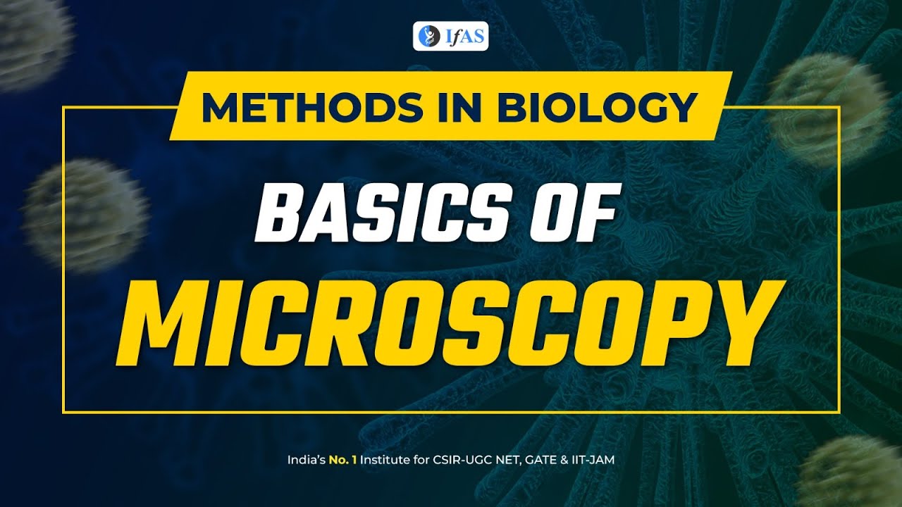 Basics of Microscopy | Methods in biology | CSIR NET Dec 2023 - YouTube