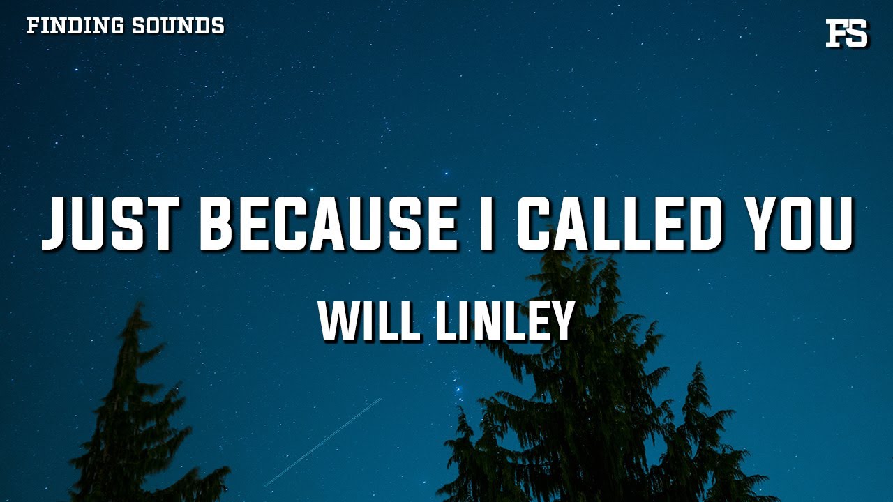 Will Linley - Just Because I Called You (Lyrics) - YouTube