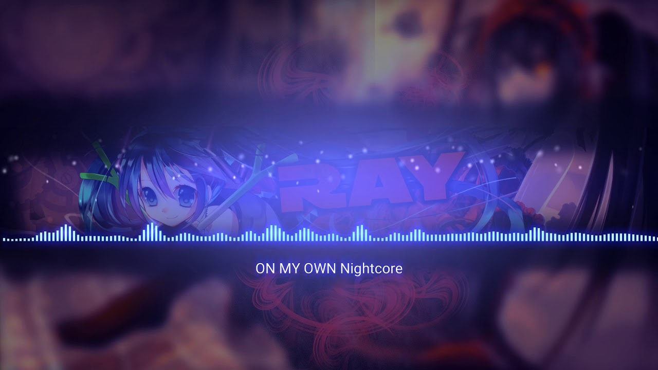 Nightcore - ON MY OWN - YouTube
