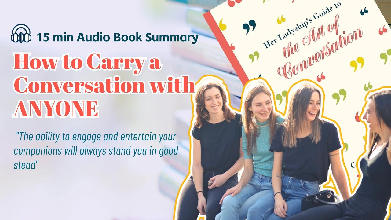 How to Make Conversation with ANYONE: Master 3 Secrets for Captivating ...
