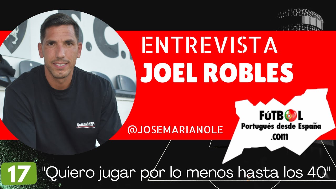 Entrevista a Joel Robles: "Estoy en mi mejor momento y quiero jugar por ...