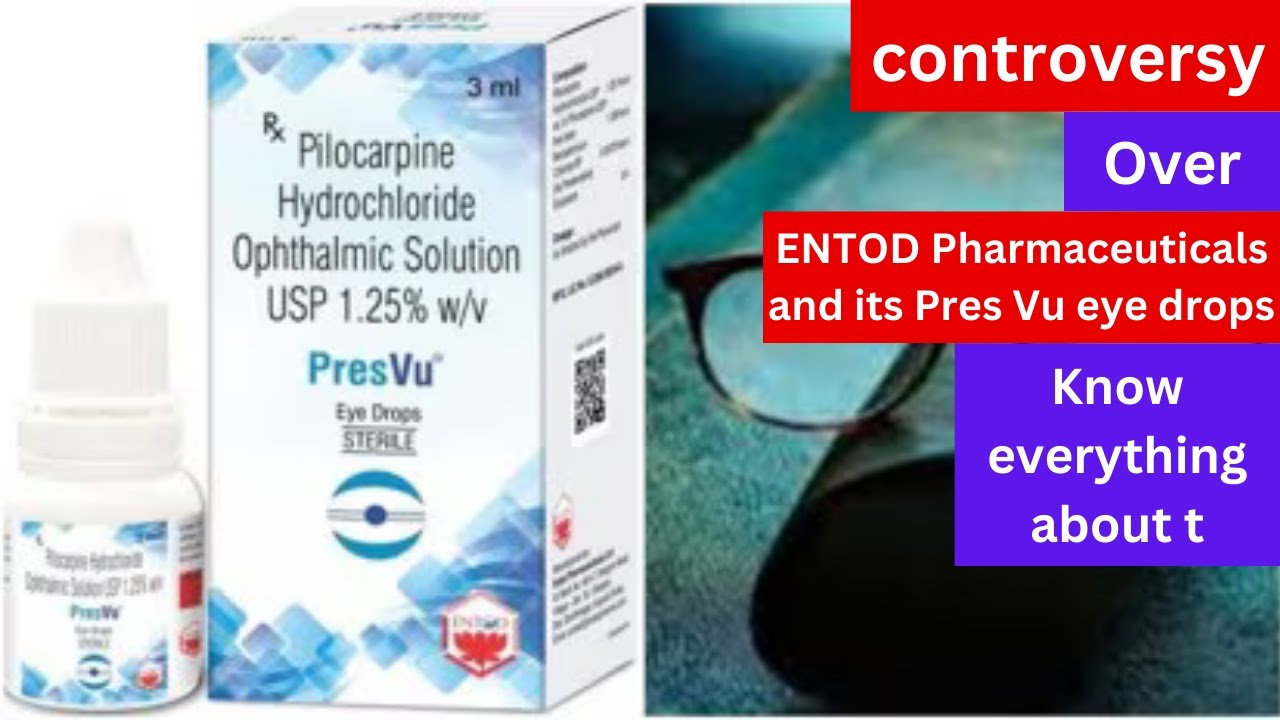 Controversy over ENTOD Pharmaceuticals and its Pres Vu eye drops. #upsc ...