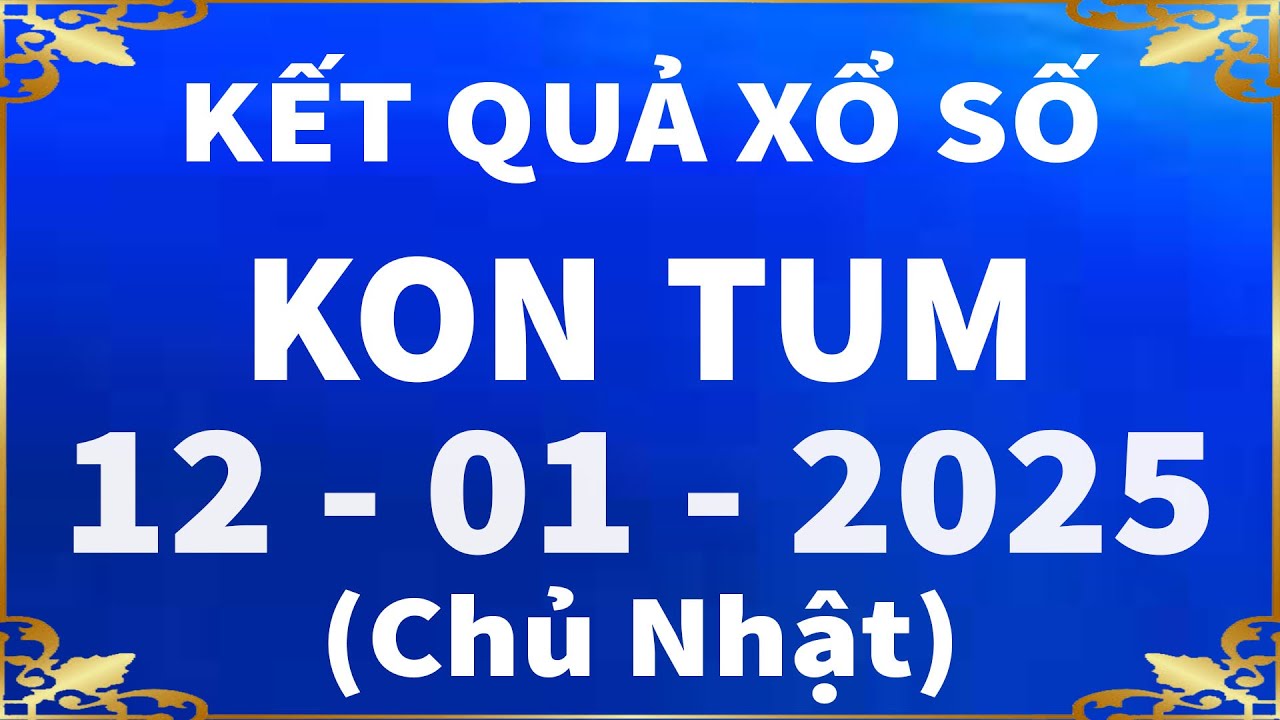 Xổ số Kon Tum ngày 12 tháng 1 - XSKT 12/1 - SXKT - XS Kon Tum | Xổ số ...