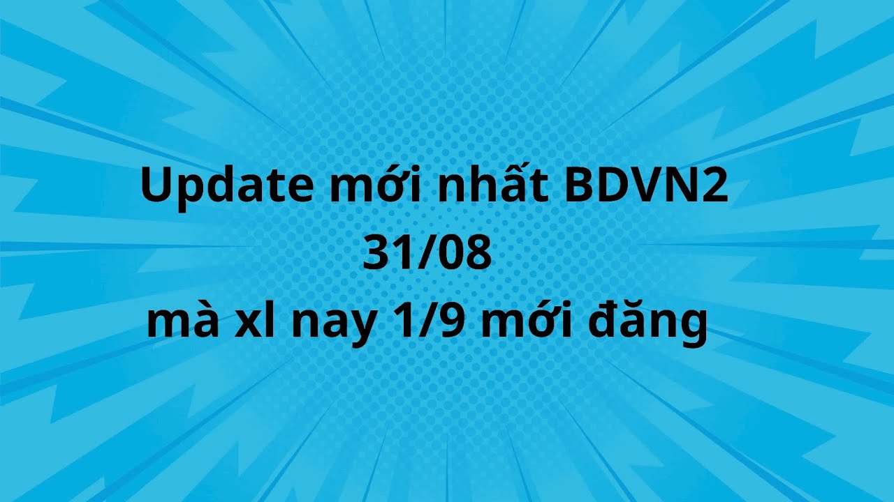 Update mới nhất BDVN2 31/08 - YouTube