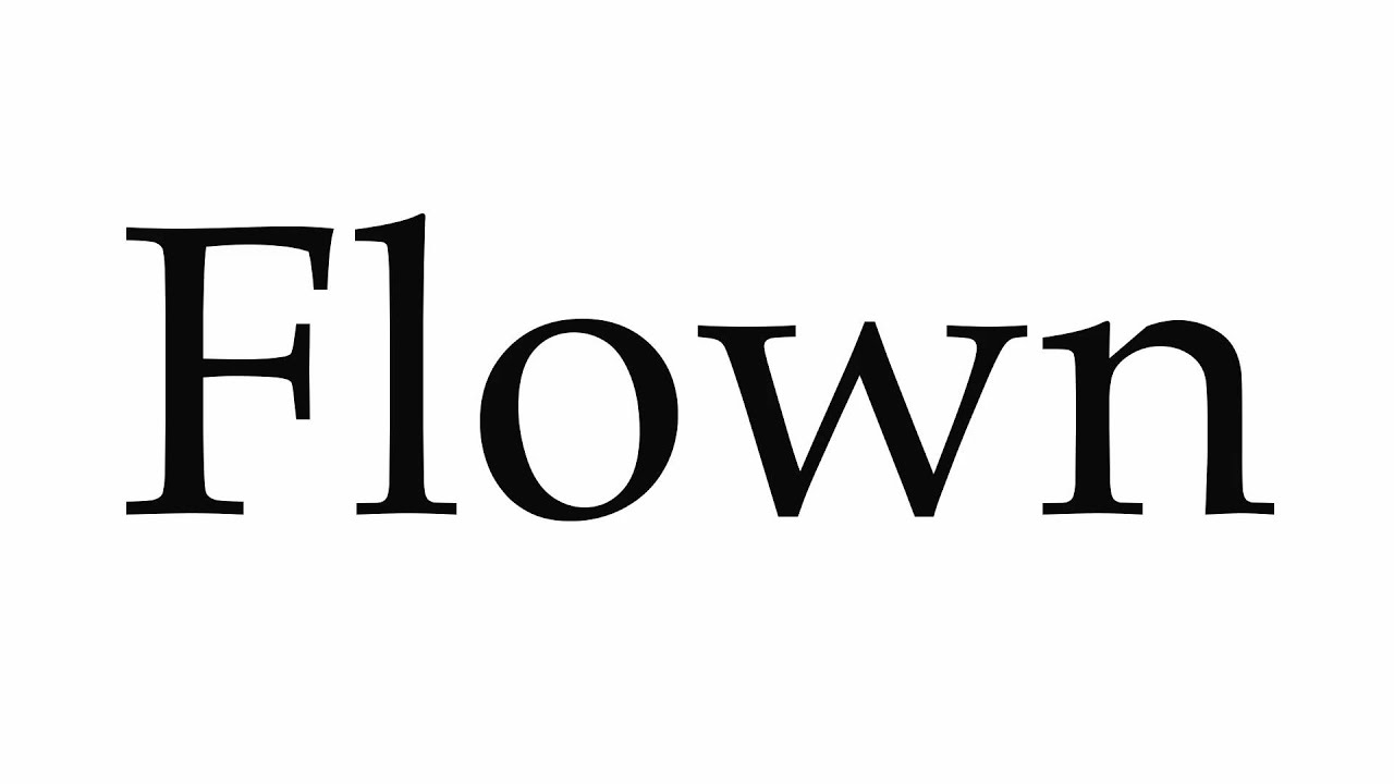 How to Pronounce Flown - YouTube