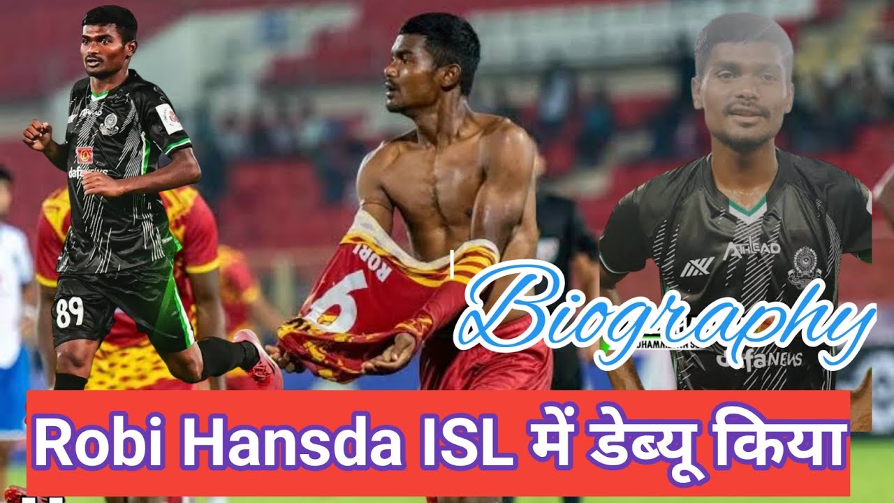Robi Hansda ISL में डेब्यू किया//Biography - YouTube