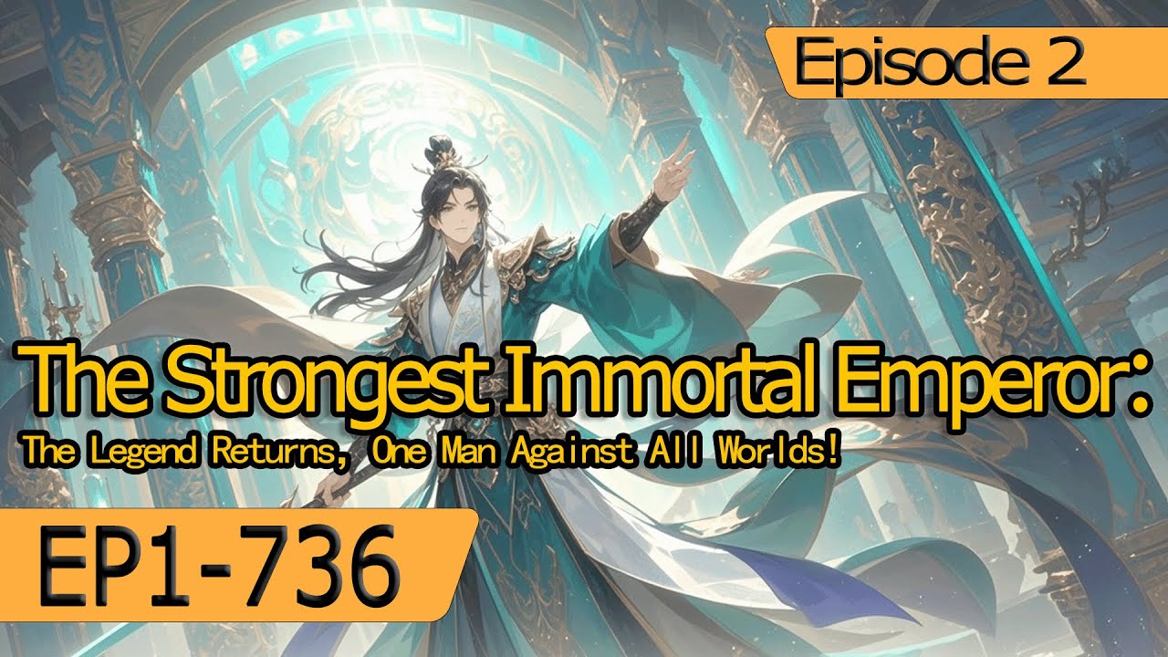 [xianxia]The Strongest Immortal Emperor：The Legend Returns，One Man ...
