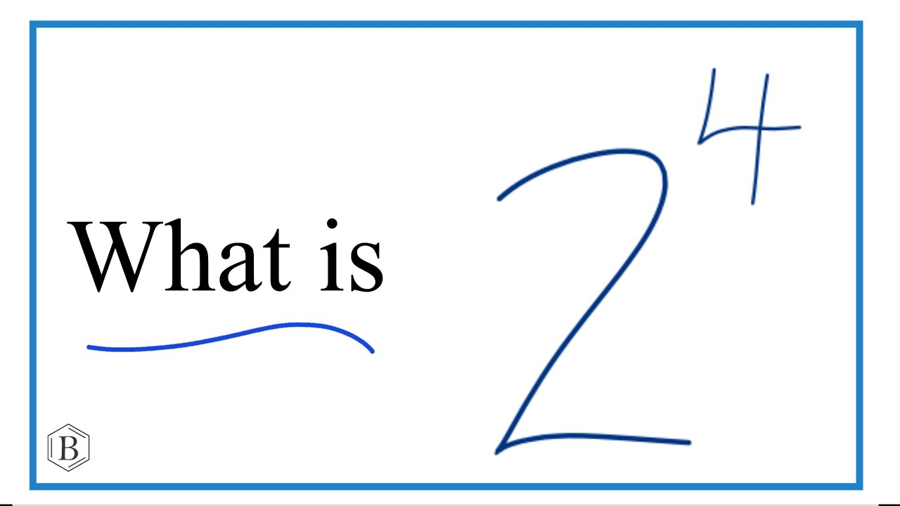 What Is 2 4 Power Two Raised To The Fourth Power YouTube