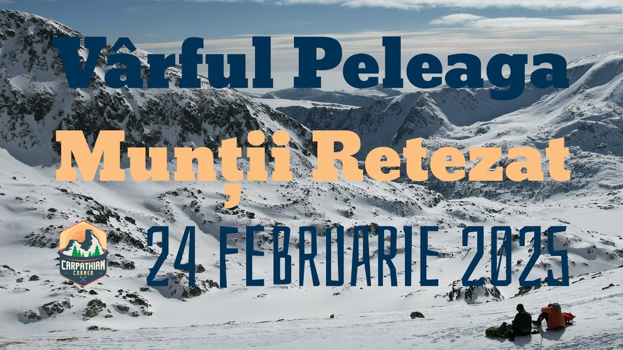 Retezat - februarie 2025. Vf. Peleaga, pe Valea Pietrele și Colții ...