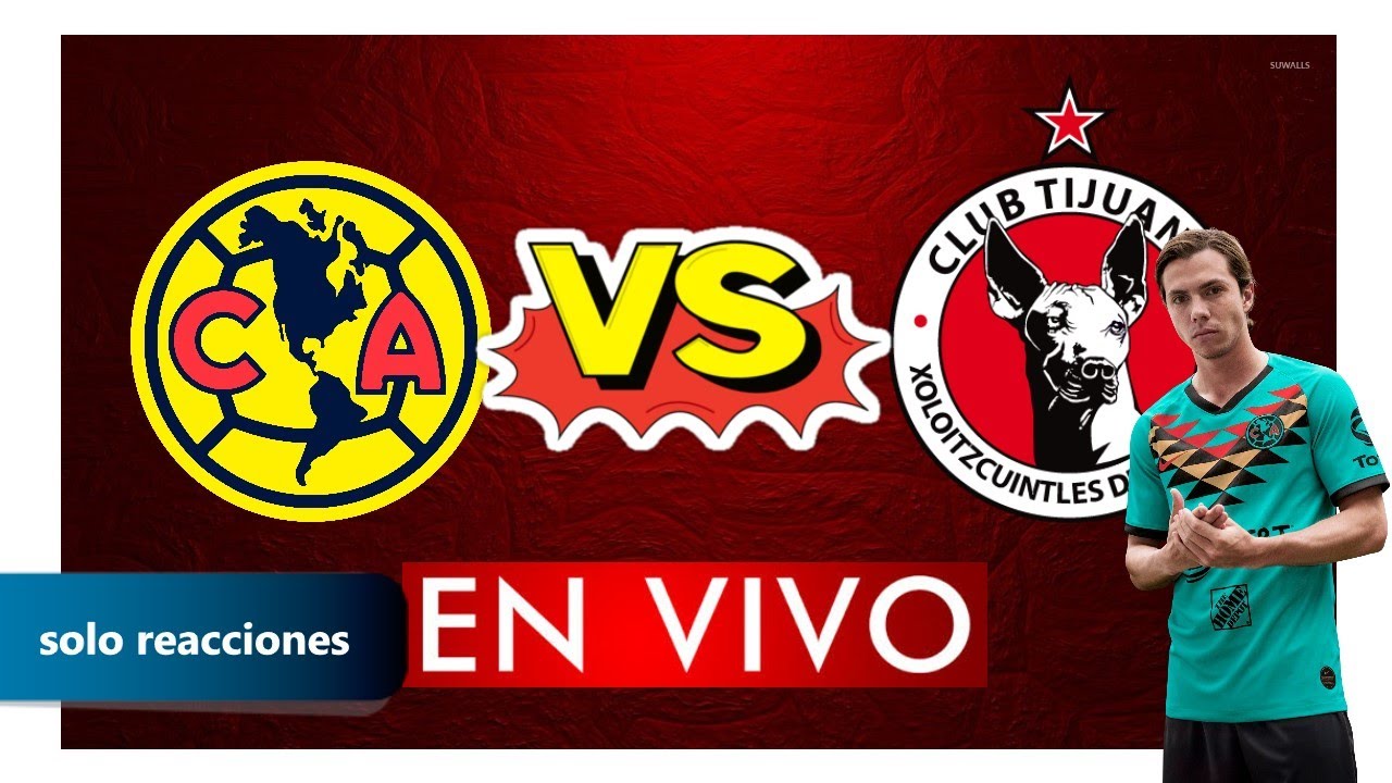 AMERICA VS XOLOS EN VIVO SOLO REACCIONES - YouTube