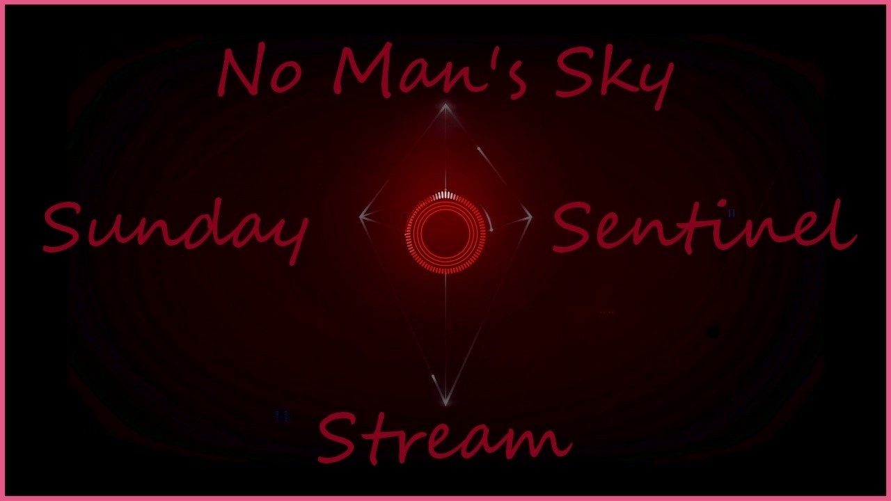 No Man's Sky: Sunday Sentinel Stream - YouTube