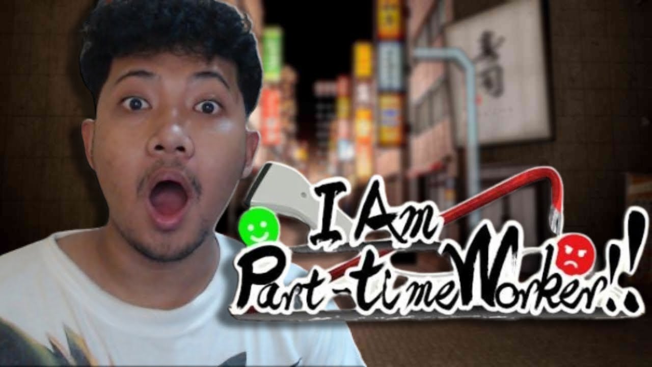 Aku si pekerja paruh waktu - I AM PART-TIME WORKER!! - YouTube