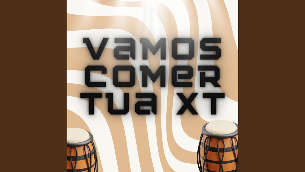 VAMOS COMER TUA XT - YouTube
