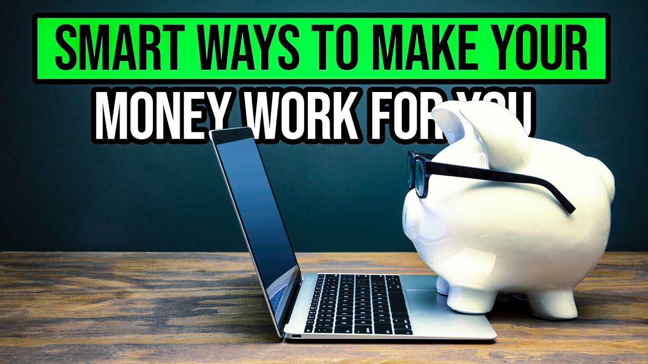 Smart Ways to Make Your Money Work for You - YouTube